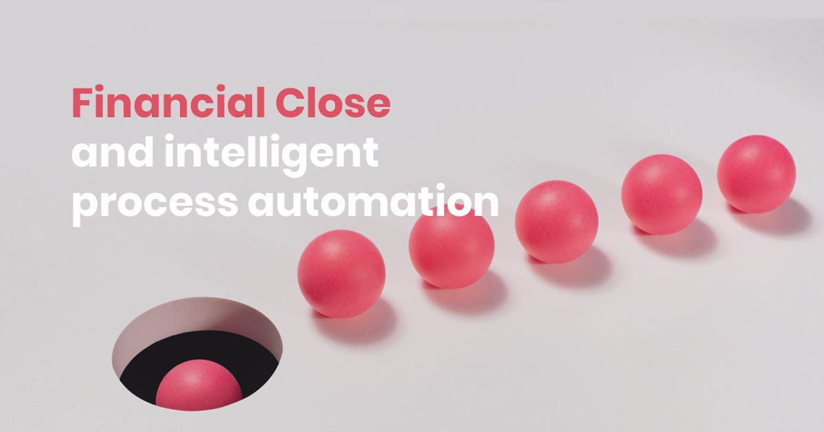Make your financial close efficient with intelligent process automation ...